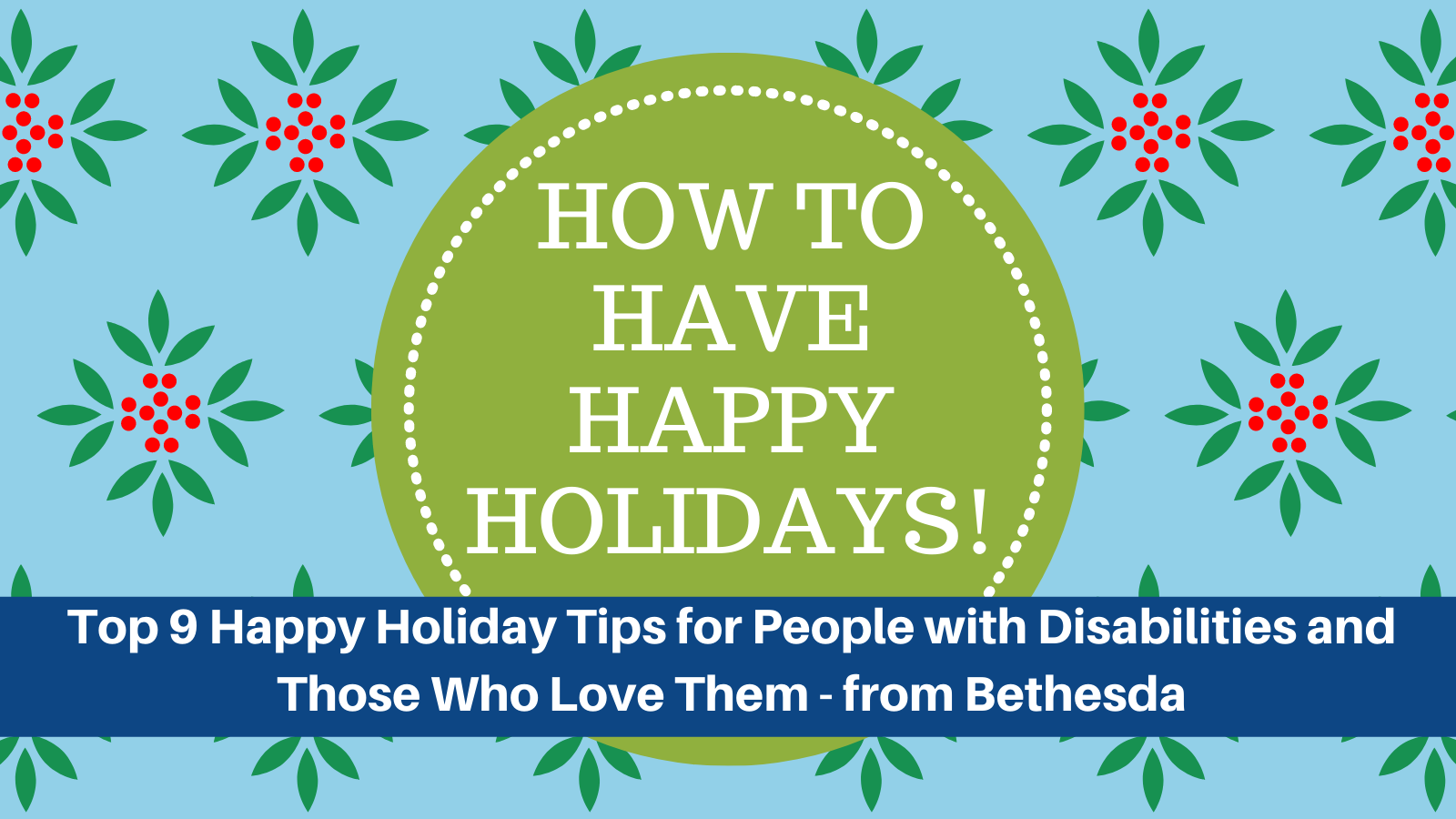 How to Have Happy Holidays - Tips for Individuals with Disabilities and ...